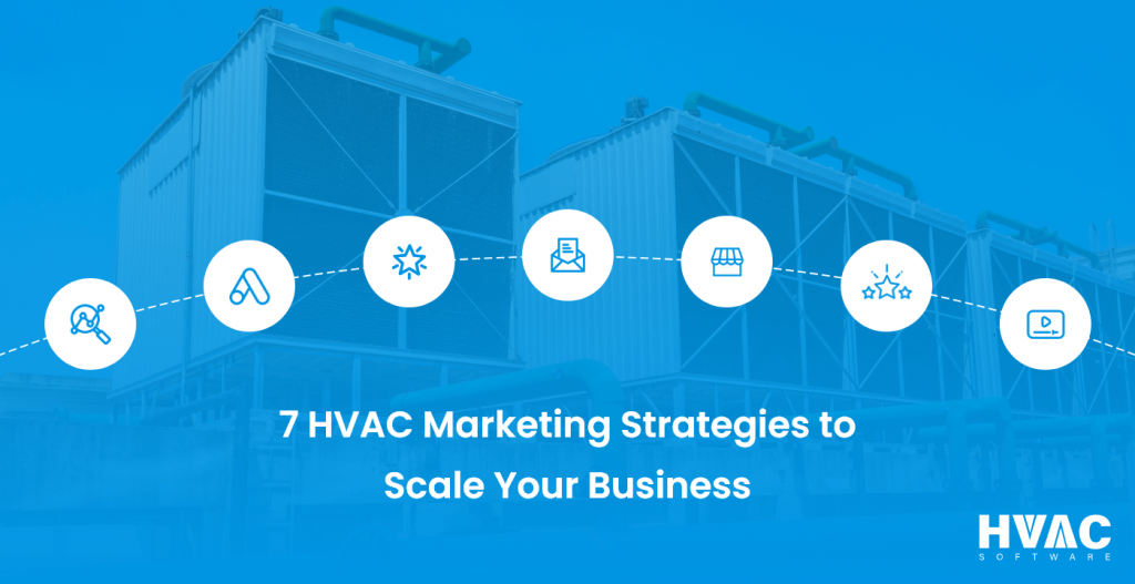 7 Impressive HVAC Marketing Strategies: How to Grow HVAC Business Smartly